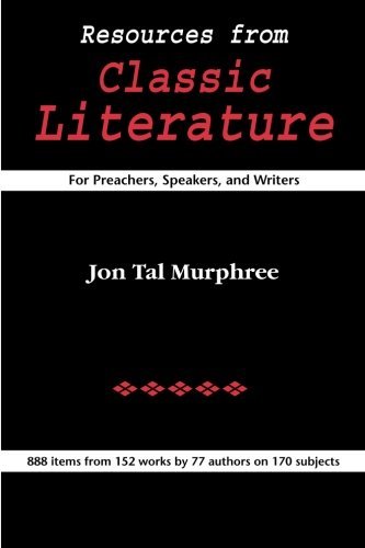 Resources from Classic Literature: For Preachers, Speakers, and Writers ...