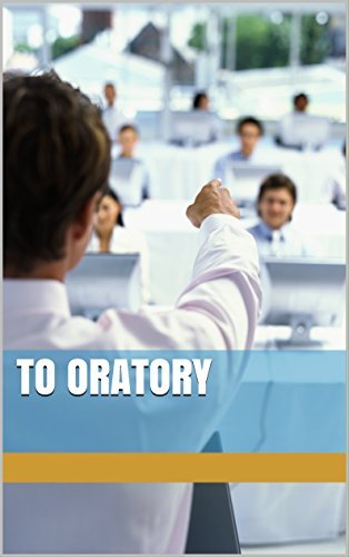 To Oratory: A book on Public Speaking which helps become an eloquent ...