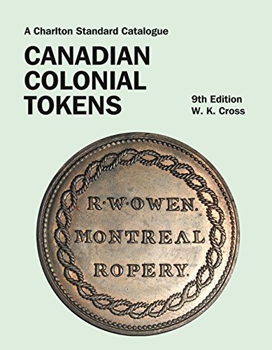 Canadian Colonial Tokens, a Charlton Standard Catalogue by W.K. Cross ...