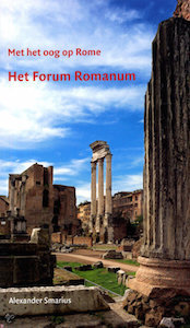 Het Forum Romanum: Met het oog op Rome by Alexander Smarius | Goodreads