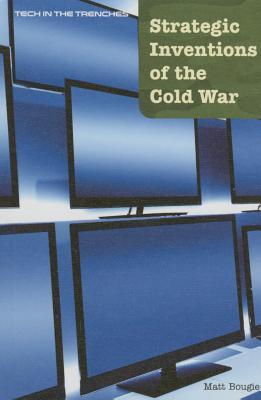Strategic Inventions of the Cold War by Matt Bougie | Goodreads