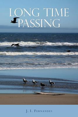 Long Time Passing by J I Fernandes | Goodreads