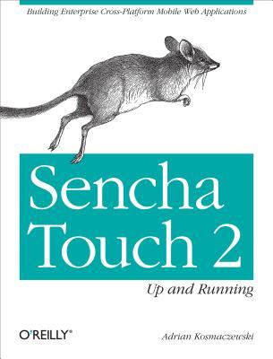 Sencha Touch 2 Up and Running: Building Enterprise Cross-Platform ...