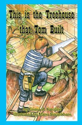 This is the Tree house that Tom Built by Emma Karoline | Goodreads
