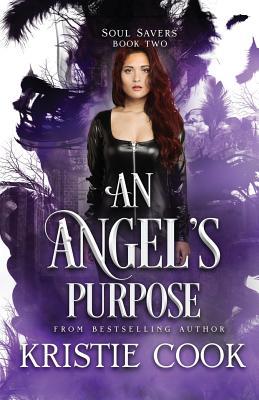 An Angel's Purpose (Soul Savers) by Kristie Cook | Goodreads