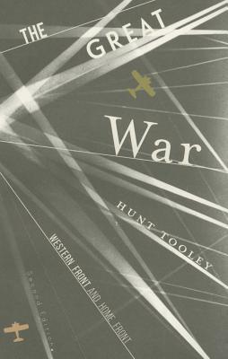 The Great War: Western Front and Home Front by Hunt Tooley | Goodreads
