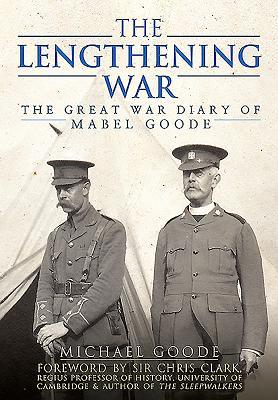 The Lengthening War: The Great War Diary of Mabel Goode by Michael ...