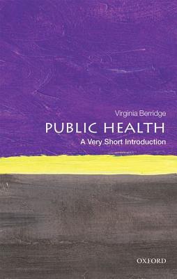 Public Health: A Very Short Introduction by Virginia Berridge | Goodreads
