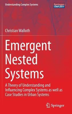 Emergent Nested Systems: A Theory of Understanding and Influencing ...