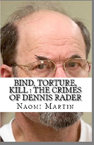 Bind, Torture, Kill : The Crimes Of Dennis Rader by Naomi Martin | Goodreads