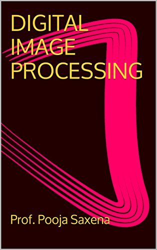DIGITAL IMAGE PROCESSING by Pooja Saxena | Goodreads