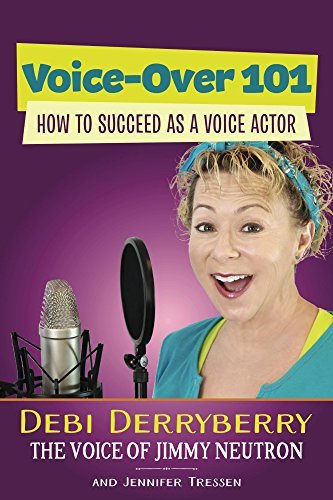 Voice-Over 101: How to Succeed as a Voice Actor by Debi Derryberry | Goodreads