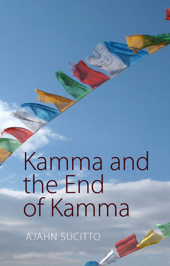 Kamma and the End of Kamma by Ajahn Sucitto | Goodreads