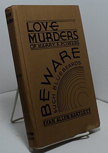 The Love-Murders of Harry F. Powers: Beware Such Bluebeards! by Evan ...