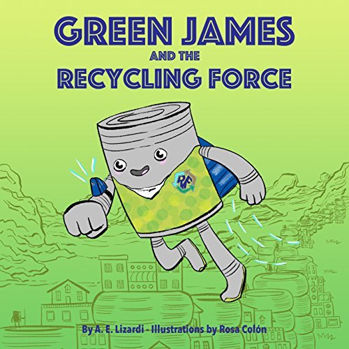 Green James and the Recycling Force by A.E. Lizardi | Goodreads