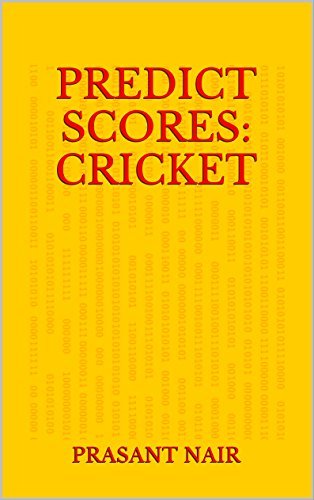 Predict Scores: Cricket by Prasant Nair | Goodreads