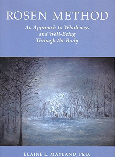 Rosen Method: An Approach to Wholeness and Well-Being Through the Body ...