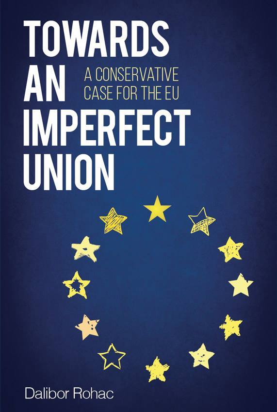Towards an Imperfect Union: A Conservative Case for the EU by Dalibor ...