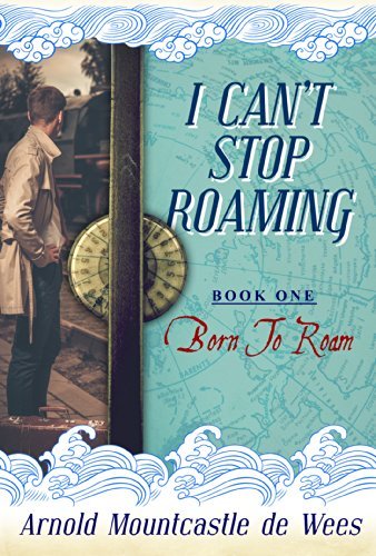 I Can't Stop Roaming: Book One: Born to Roam by Arnold Mountcastle de ...
