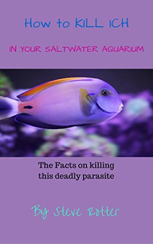 How to Kill the Ich parasite in saltwater aquariums by Steve Rotter | Goodreads