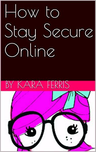 How to Stay Secure Online by Kara Ferris | Goodreads