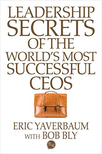 Leadership Secrets of the World's Most Successful CEOS by Eric ...