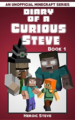 Diary of a Curious Steve Book 1 by Heroic Steve | Goodreads