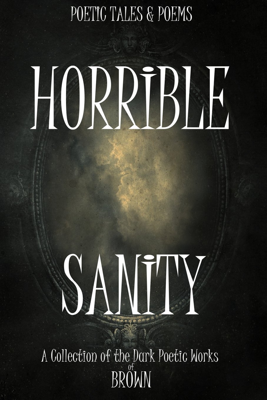 Horrible Sanity: Dark Poetry by David Brown | Goodreads
