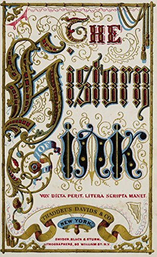 The History of Ink: Including Its Etymology, Chemistry, and ...