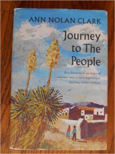 Journey to the People by Ann Nolan Clark | Goodreads