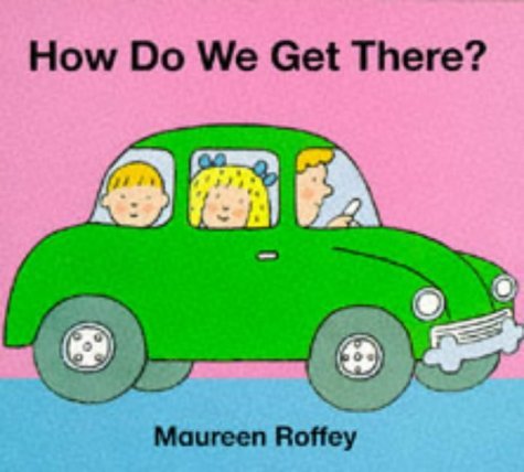 How Do We Get There by Maureen Roffey | Goodreads