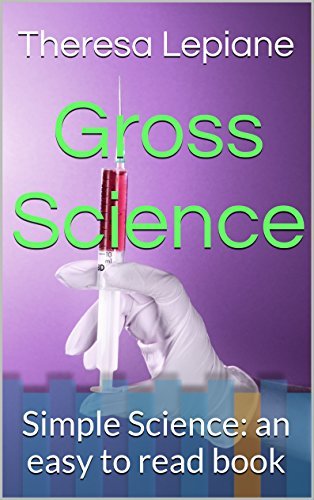 Gross Science: Simple Science: an easy to read book by Theresa Lepiane ...
