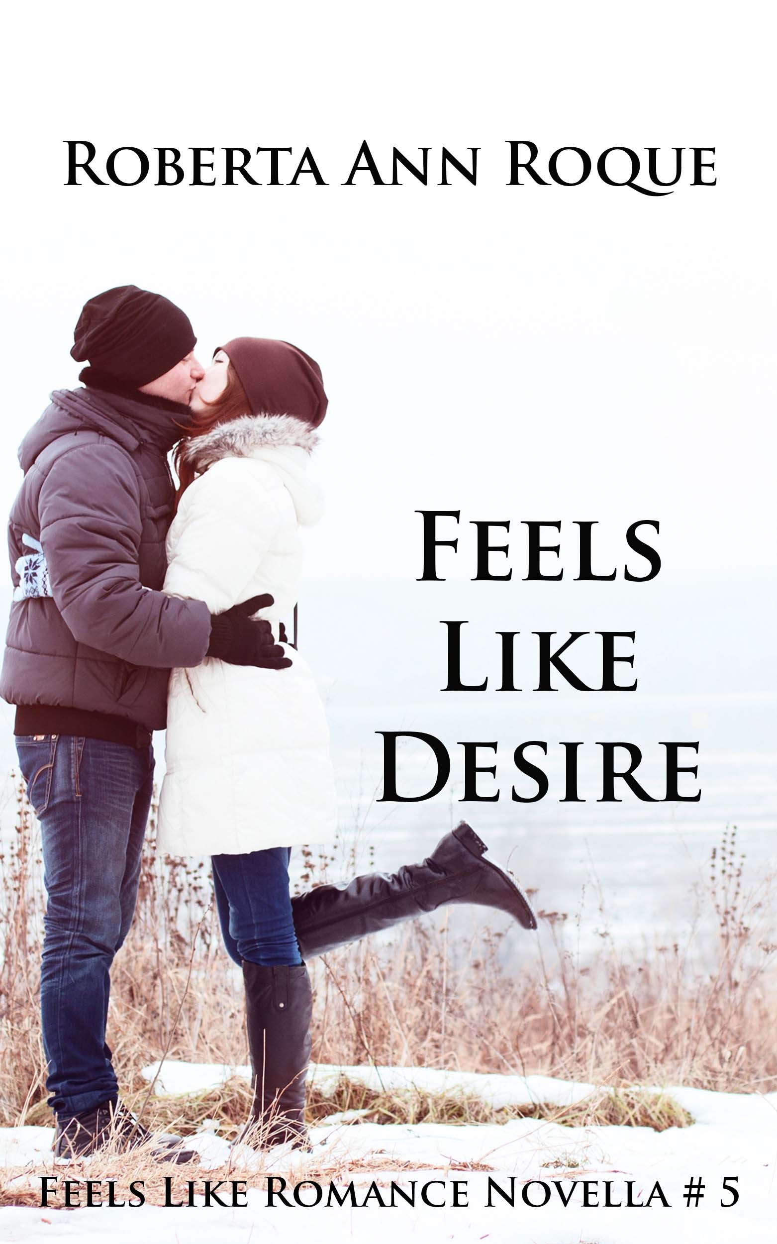 Feels Like Desire (Feels Like Romance #5) by Roberta Ann Roque | Goodreads