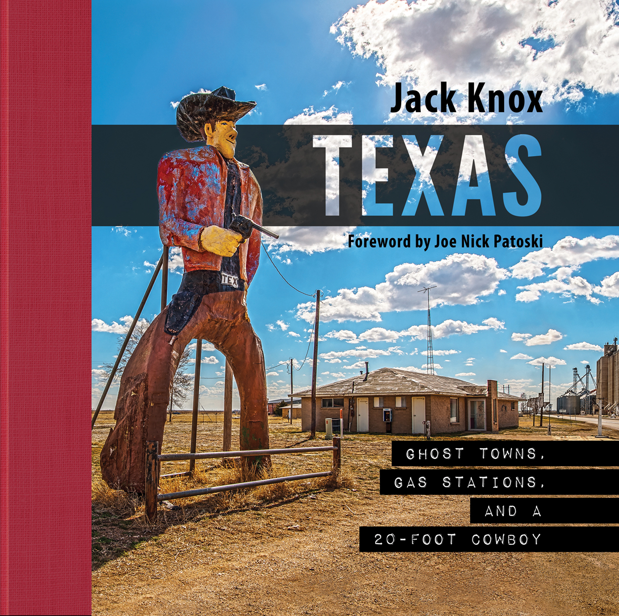 Texas: Ghost Towns, Gas Stations, and a 20-Foot Cowboy by Jack Knox ...