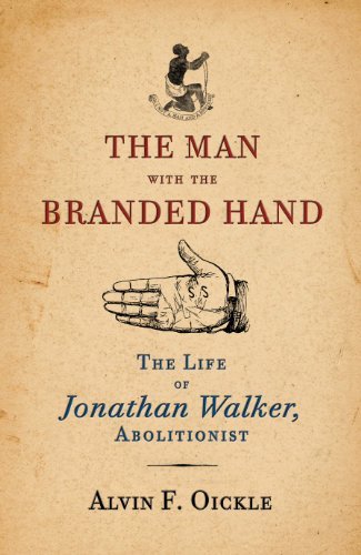 The Man with the Branded Hand: The Life of Jonathan Walker ...