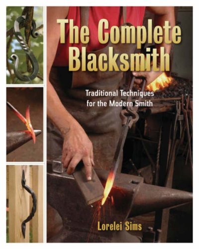 The Complete Blacksmith: Traditional Techniques for the Modern Smith by ...