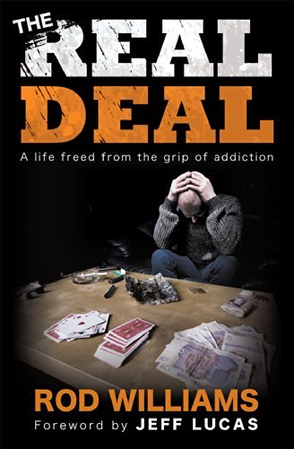 The Real Deal: A Life Freed from the Grip of Addiction by Rod Williams ...