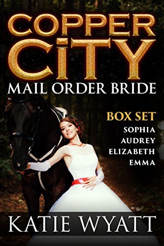 Copper City Mail Order Bride Box Set by Katie Wyatt | Goodreads