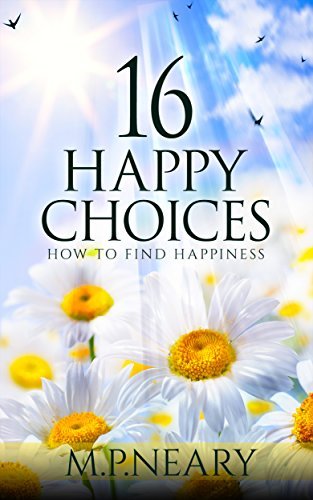 Happy Choices: The Simple Way to Choose Happiness by M.P. Neary | Goodreads