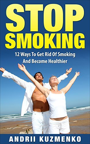 Stop Smoking: 12 Ways To Get Rid Of Smoking And Become Healthier by ...