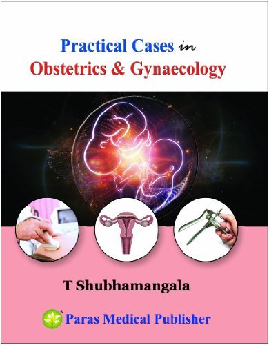 Practical Cases in Obstetrics & Gynaecology by T. Shubhamangala | Goodreads