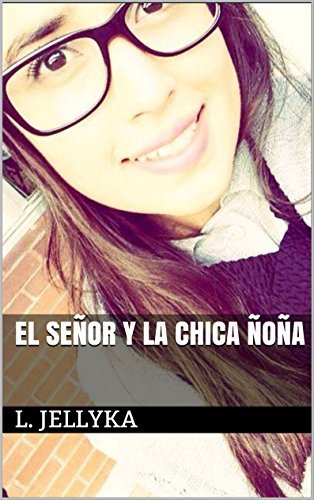 El Señor y la chica ñoña (Spanish Edition) by L. Jellyka | Goodreads