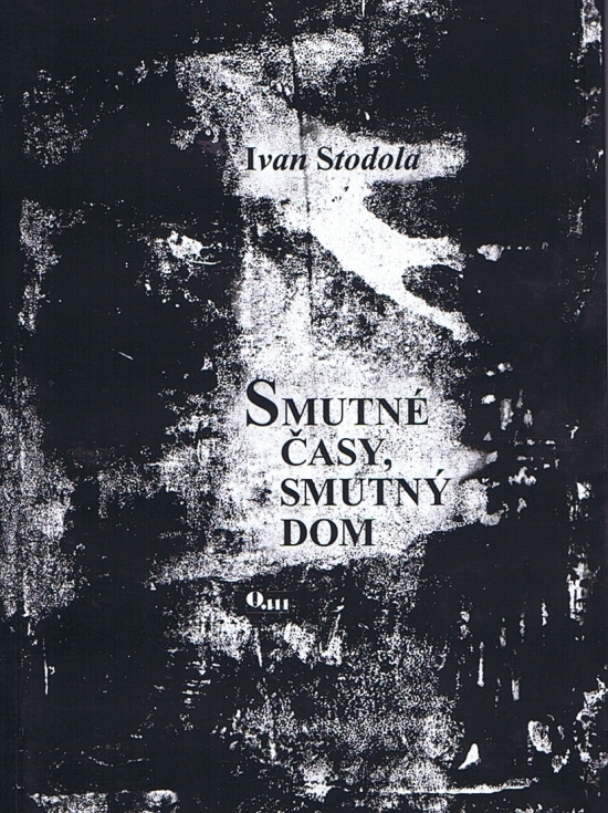 Smutné časy, smutný dom by Ivan Stodola | Goodreads