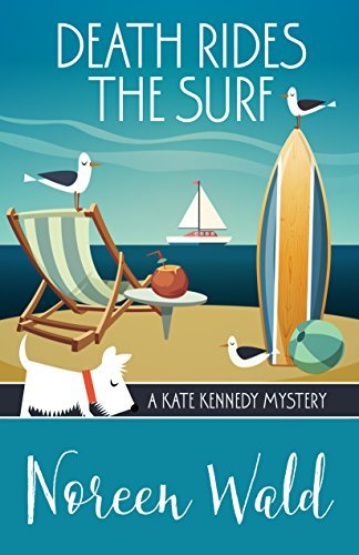 Death Rides the Surf (A Kate Kennedy Mystery Book 5) by Noreen Wald ...