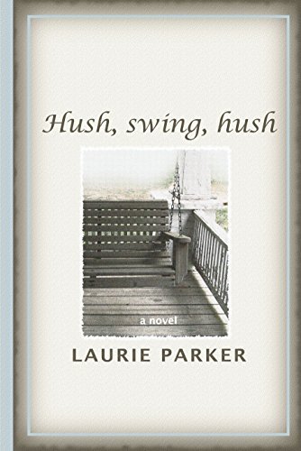 Hush, Swing, Hush by Laurie Parker | Goodreads