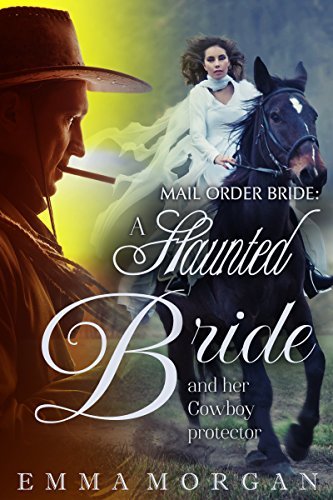 Mail Order Bride: A Hunted Bride and Her Cowboy Protector by Emma ...
