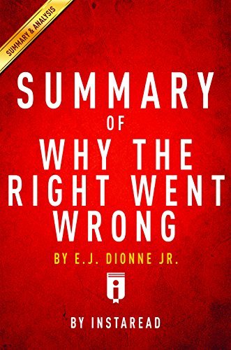 Summary of Why the Right Went Wrong: by E.J. Dionne | Includes Analysis by Instaread Summaries ...