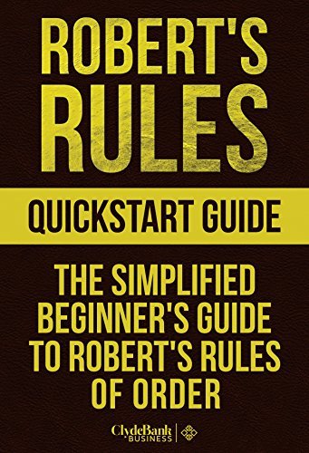 Robert's Rules QuickStart Guide: The Simplified Beginner's Guide to ...