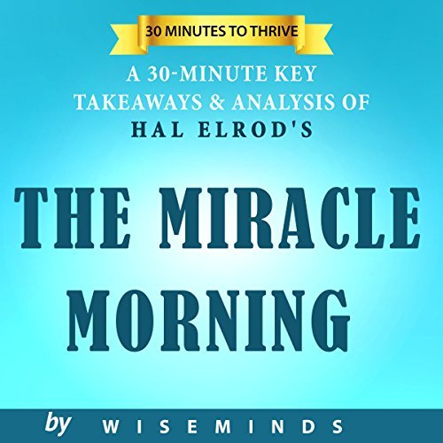 Summary of The Miracle Morning by Hal Elrod by WiseMinds | Goodreads
