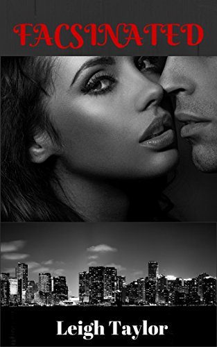 Fascinated (Fascinated Series Book 1) by Leigh Taylor | Goodreads